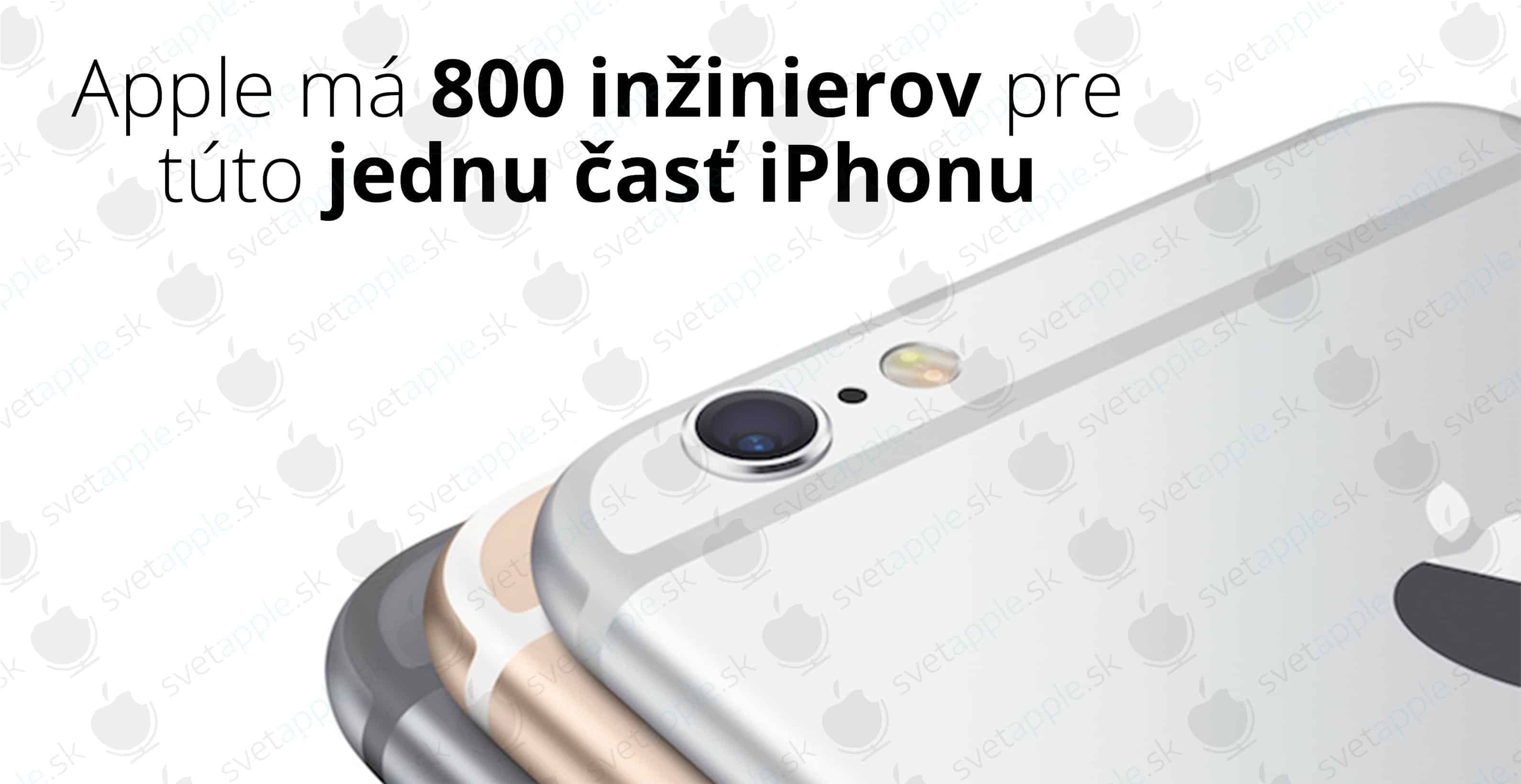 Apple má 800 inžinierov pre túto jednu časť iPhonu - Svetapple.sk