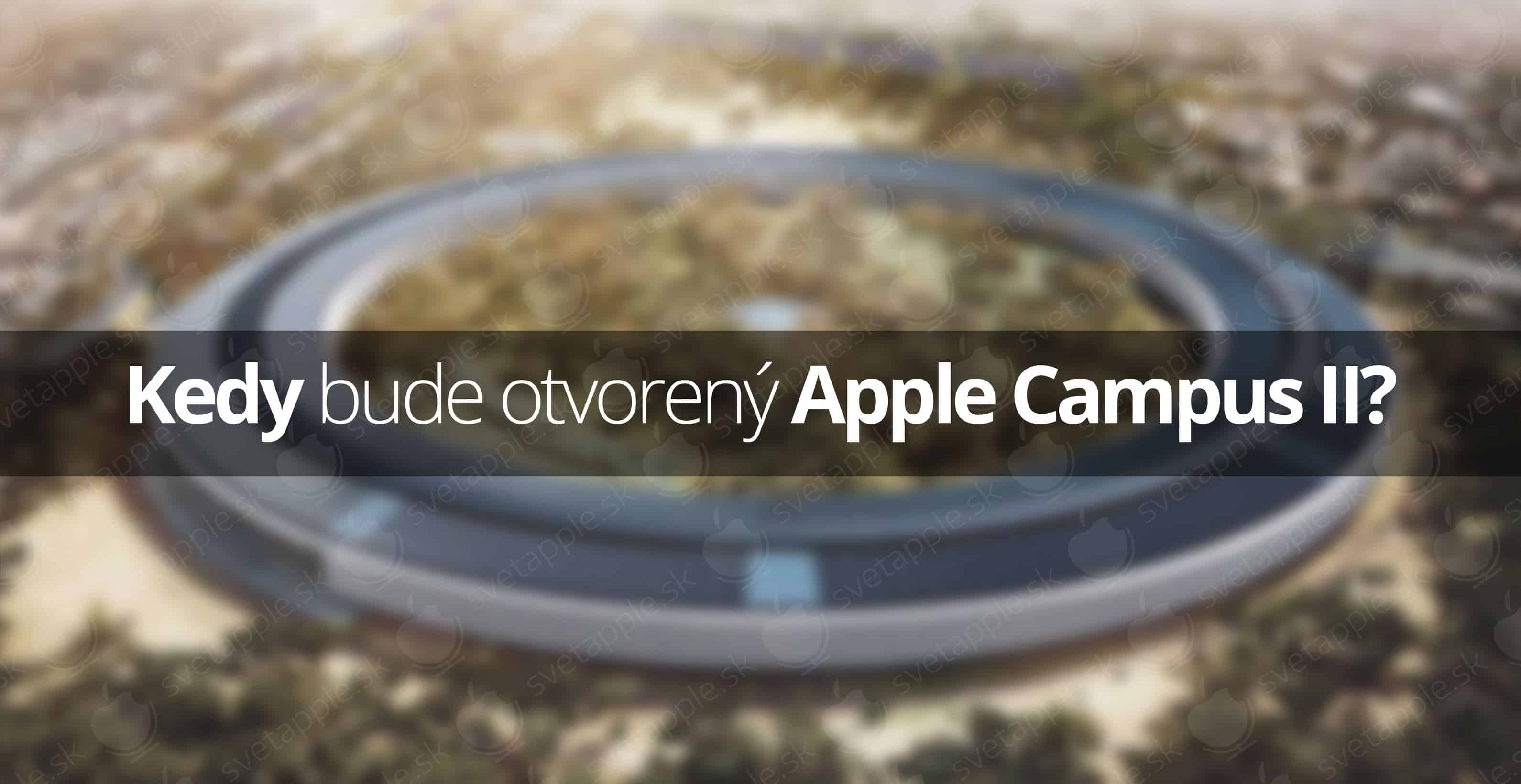 Kedy bude otvorený Apple Campus II? - Svetapple.sk