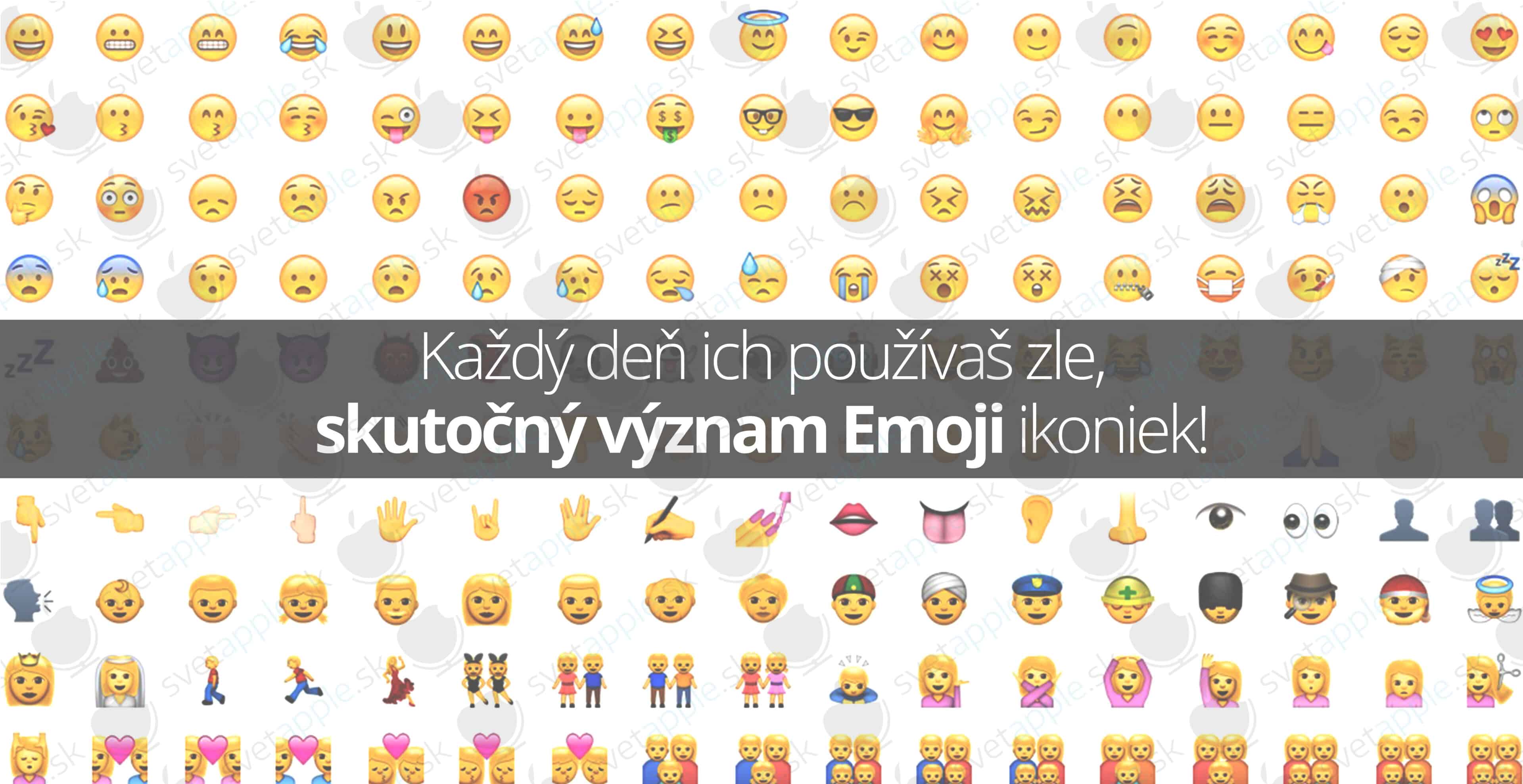 Každý deň ich používaš zle, skutočný význam Emoji ikoniek! - Svetapple.sk